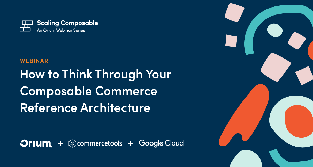 How to Think Through Your Composable Commerce Reference Architecture ...